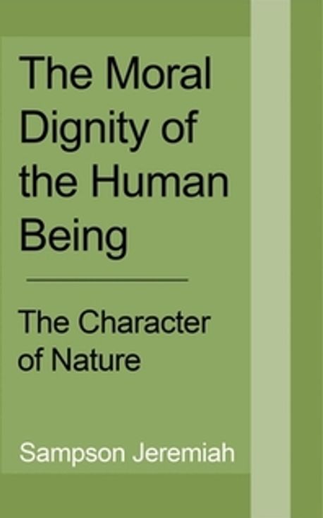 The Moral Dignity of Human being | Jeremiah, Sampson - 교보문고