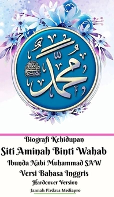 Biografi Kehidupan Siti Aminah Binti Wahab Ibunda Nabi Muhammad SAW ...