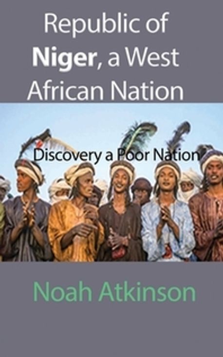 Republic of Niger, a West African Nation | Atkinson, Noah - 교보문고