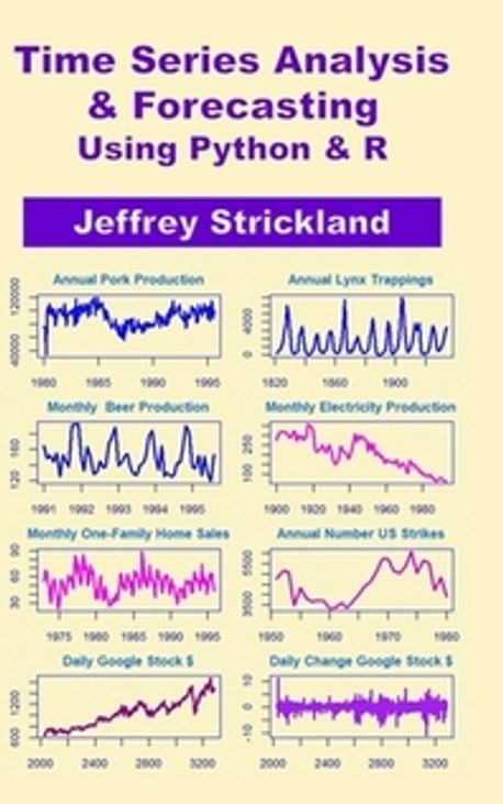 Time Series Analysis and Forecasting using Python & R | Strickland, Jeffrey - 교보문고