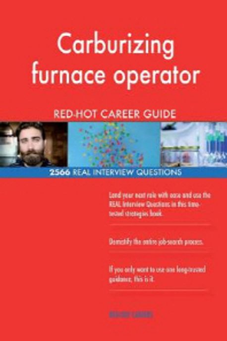 Carburizing furnace operator RED-HOT Career Guide; 2566 REAL Interview ...