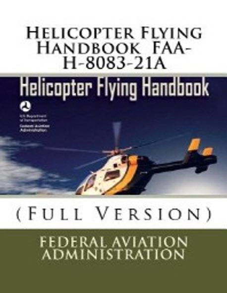 Helicopter Flying Handbook Faa-H-8083-21a | Createspace Independent ...