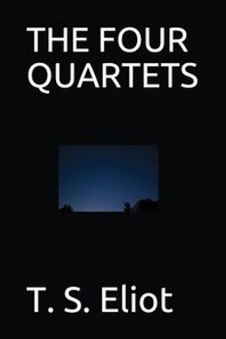 The Four Quartets | T. S. Eliot - 교보문고