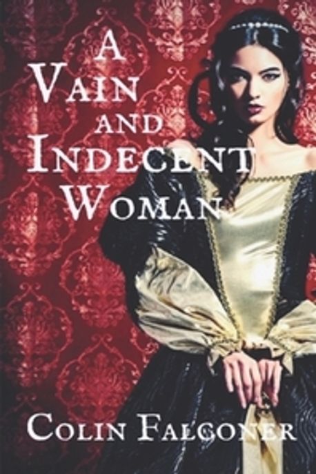 A Vain and Indecent Woman | Falconer, Colin - 교보문고