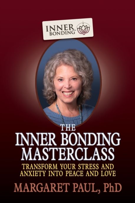 The Inner Bonding Masterclass | Paul, Margaret - 교보문고
