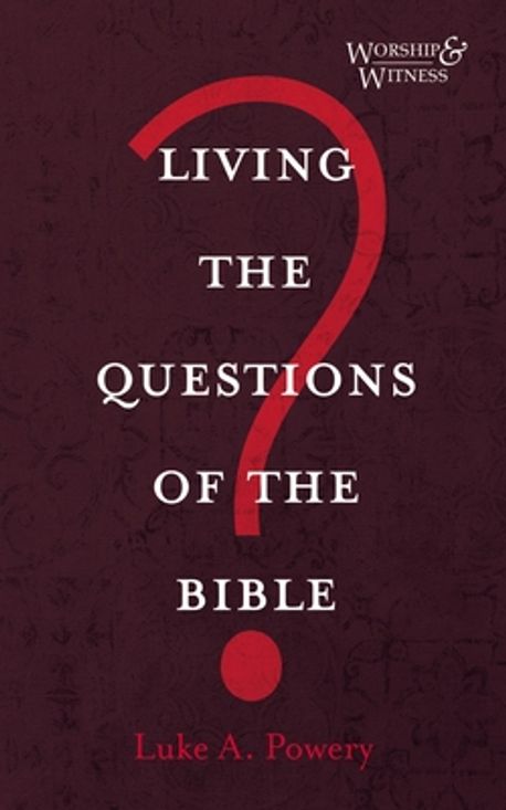 Living the Questions of the Bible | Powery, Luke A. - 교보문고