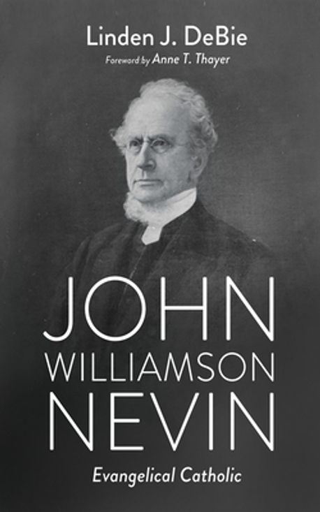 John Williamson Nevin | Debie, Linden J. - 교보문고