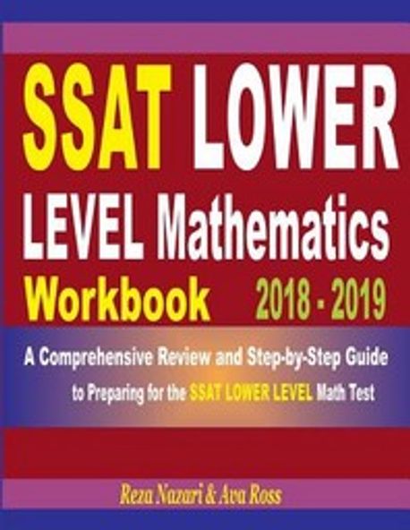SSAT Lower Level Mathematics Workbook 2018 - 2019 | Ross, Ava - 교보문고