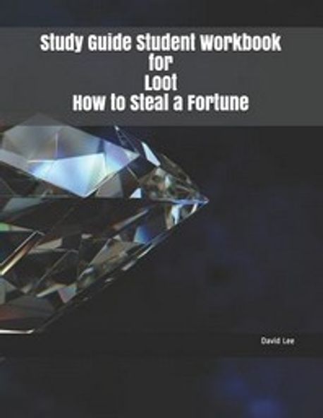 Study Guide Student Workbook for Loot How to Steal a Fortune | Lee ...