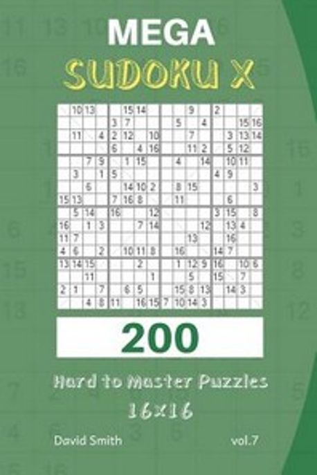 Mega Sudoku X - 200 Hard to Master Puzzles 16x16 vol.7 | Smith, David ...