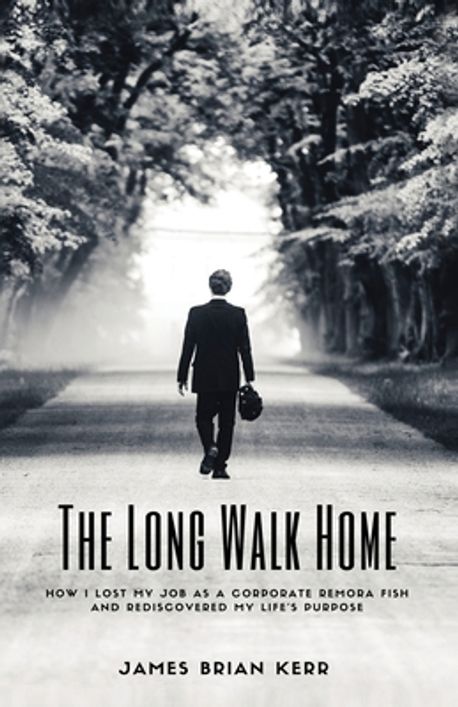 The Long Walk Home | Kerr, James Brian - 교보문고