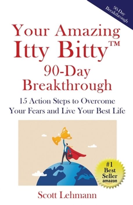Your Amazing Itty Bitty(TM) 90-Day Breakthrough | Lehmann, Scott - 교보문고