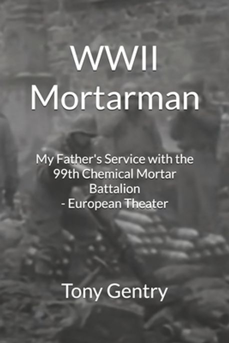 WWII Mortarman | Gentry, Tony - 교보문고