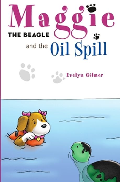 Maggie the Beagle and the Oil Spill | Gilmer, Evelyn - 교보문고