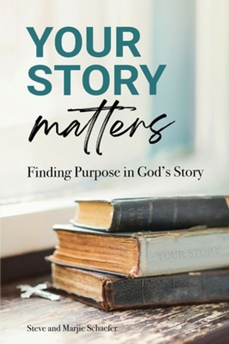 Your Story Matters | Schaefer, Steve - 교보문고