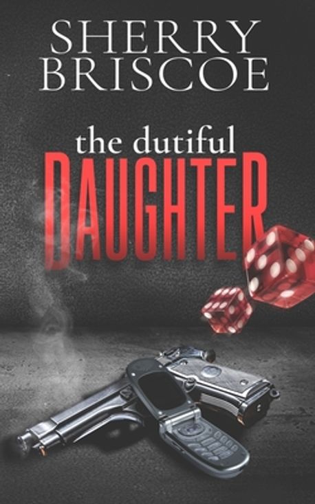 The Dutiful Daughter | Briscoe, Sherry - 교보문고