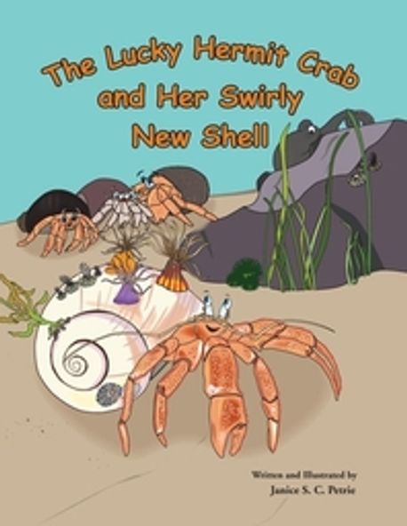 The Lucky Hermit Crab and Her Swirly New Shell | Petrie, Janice S. C ...