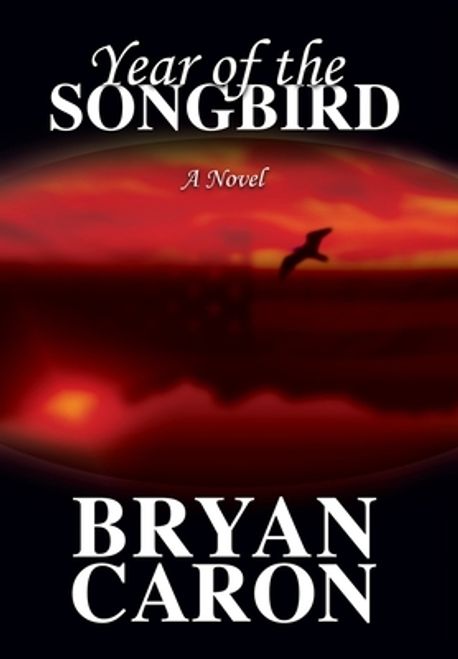 Year of the Songbird | Caron, Bryan - 교보문고