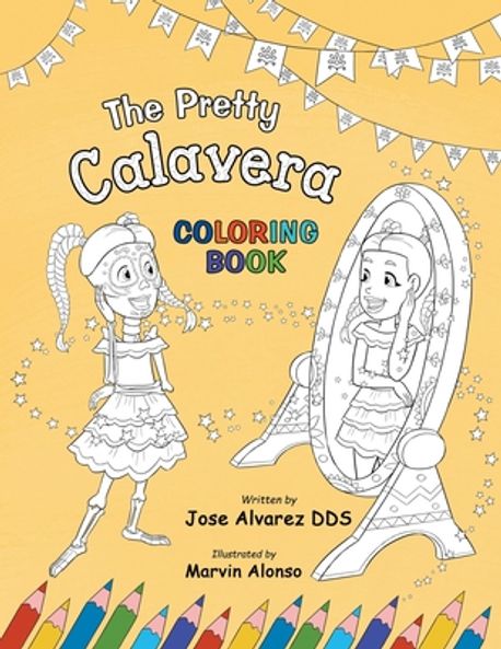 The Pretty Calavera Coloring Book | Alvarez, Jose - 교보문고