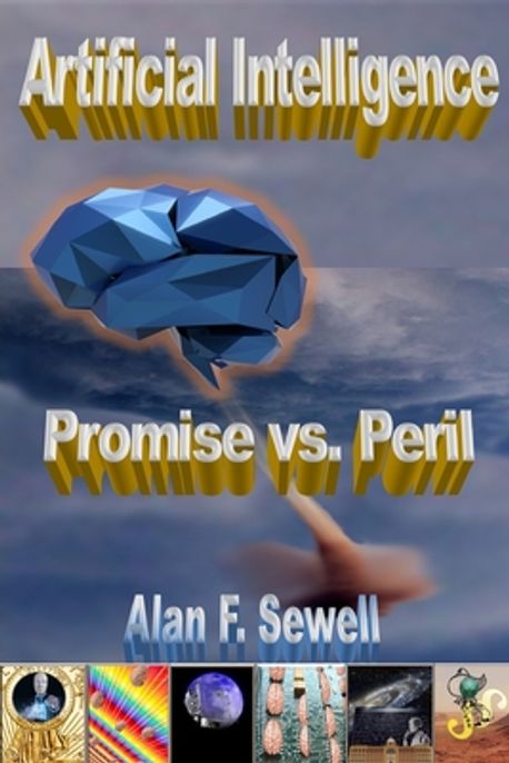 Artificial Intelligence Promise vs. Peril | Sewell, Alan - 교보문고