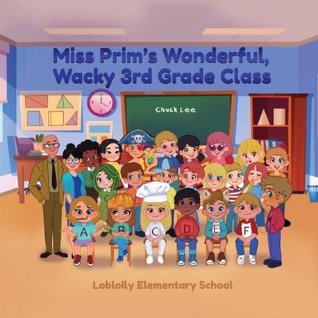 MISS PRIM'S WONDERFUL, WACKY 3rd GRADE CLASS | Lee, Charles M. - 교보문고