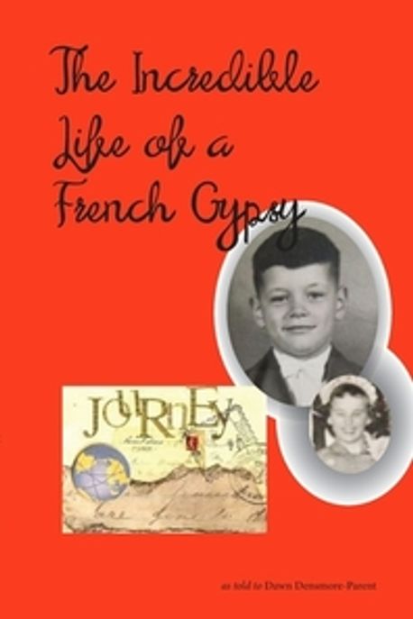 The Incredible Life of a French Gypsy | Densmore-Parent, Dawn - 교보문고