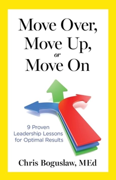 Move Over, Move Up, or Move On | Boguslaw, Chris - 교보문고