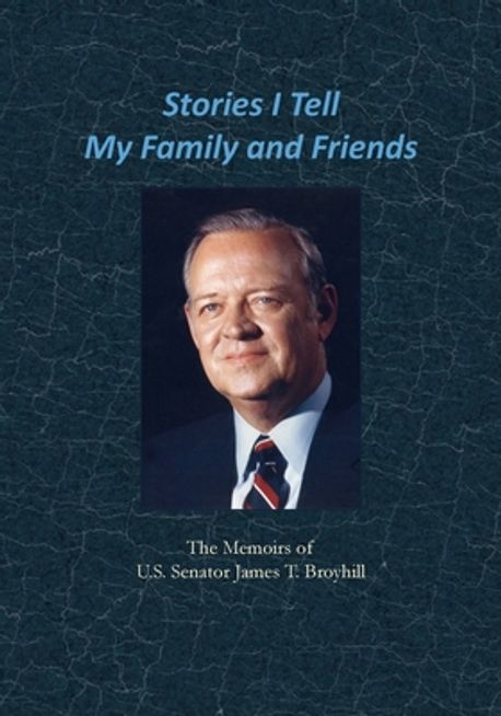 Stories I Tell My Family and Friends | Broyhill, James T. - 교보문고