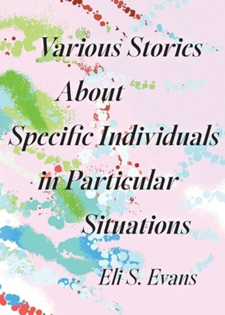 Various Stories About Specific Individuals in Particular Situations ...
