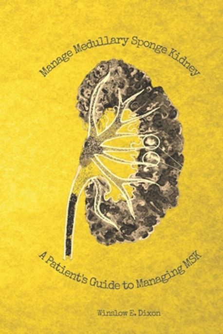 Manage Medullary Sponge Kidney | Dixon, Winslow E. - 교보문고