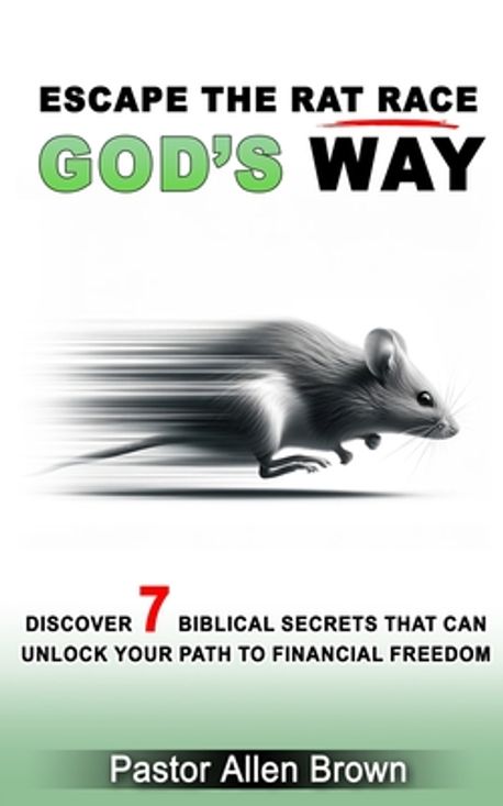 Escape the Rat Race God's Way | Brown, Allen - 교보문고