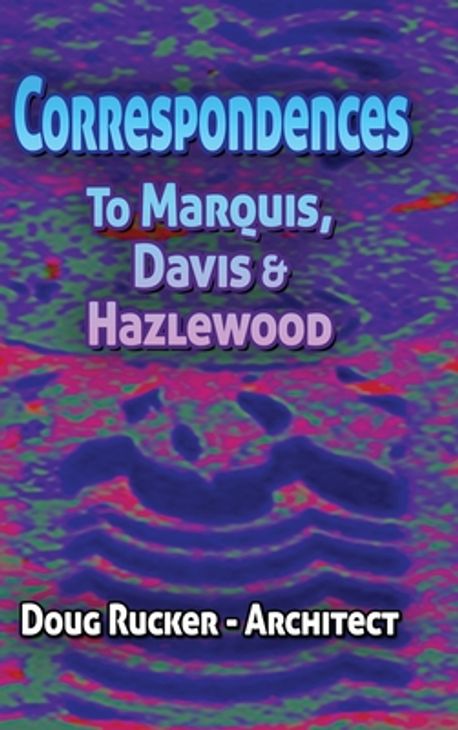 Correspondences to Marquis, Davis & Hazlewood | Rucker, Doug - 교보문고
