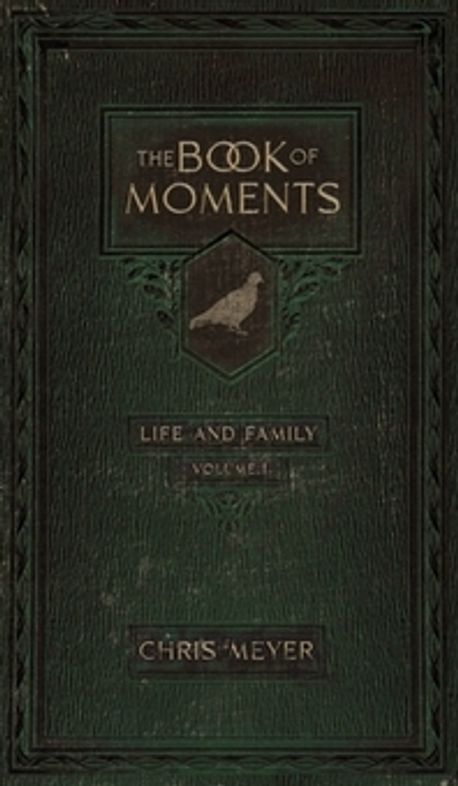 The Book of Moments vol. 1 | Meyer, Chris - 교보문고