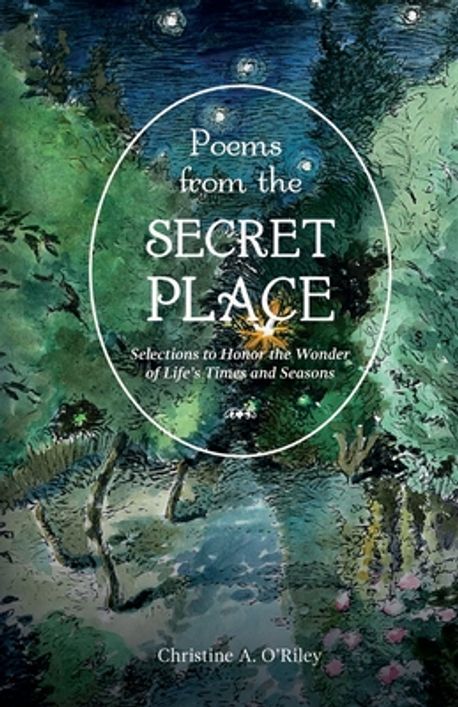Poems from the Secret Place | O'Riley, Christine A. - 교보문고