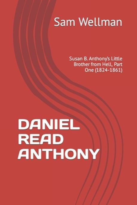 Daniel Read Anthony | Wellman, Sam - 교보문고