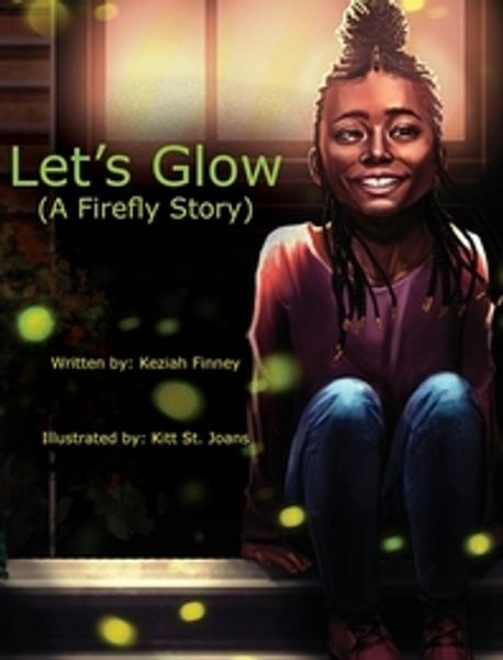 Let's Glow (A Firefly Story) | Finney, Keziah A. - 교보문고