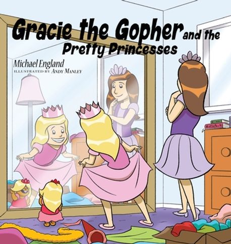 Gracie the Gopher and the Pretty Princesses | England, Michael - 교보문고