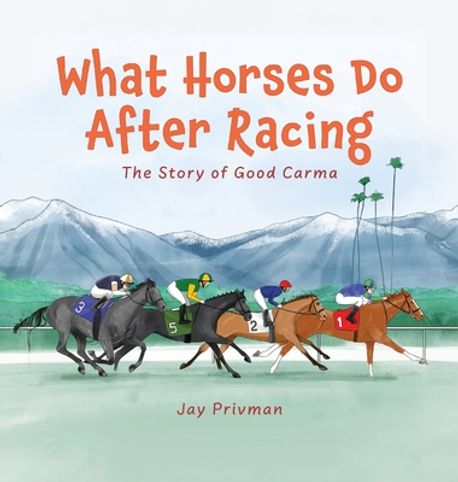 What Horses Do After Racing | Privman, Jay - 교보문고