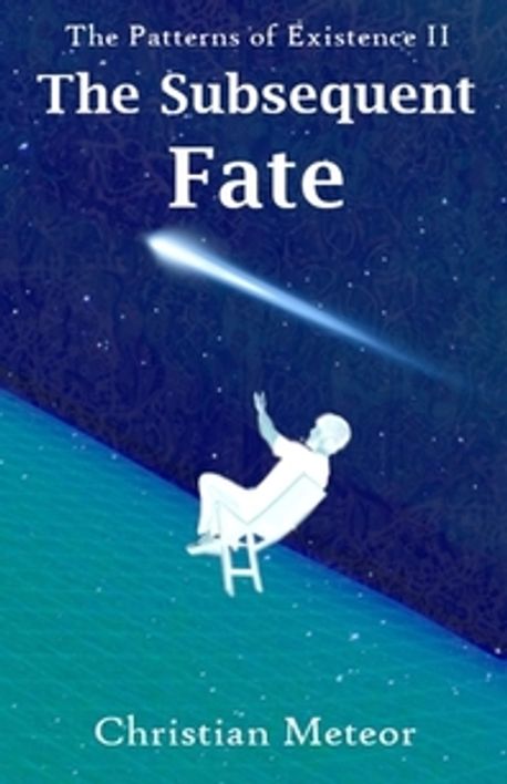 The Patterns of Existence II | Christian Meteor - 교보문고