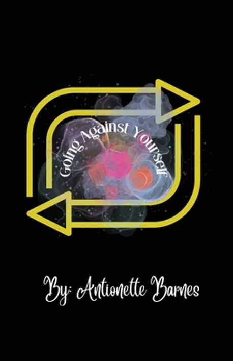 Going Against Yourself | Barnes, Antionette - 교보문고