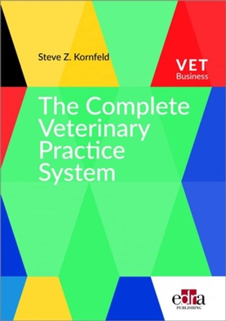 The Complete Veterinary Practice System | Steve Z. Kornfeld - 교보문고