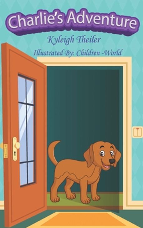 Charlie's Adventure | Theiler, Kyleigh J. - 교보문고