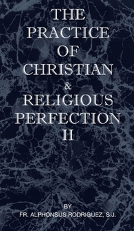 The Practice of Christian and Religious Perfection Vol II | Rodriguez ...