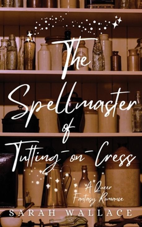 The Spellmaster of Tutting-on-Crest | Wallace, Sarah - 교보문고