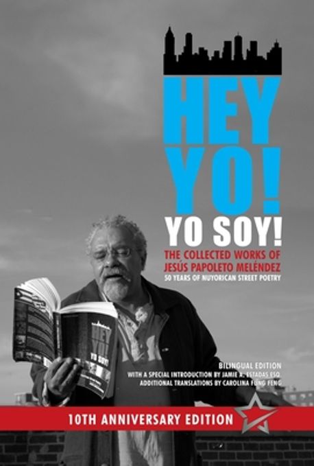 Hey Yo! Yo Soy! – 50 Years of Nuyorican Street Poetry, A Bilingual ...