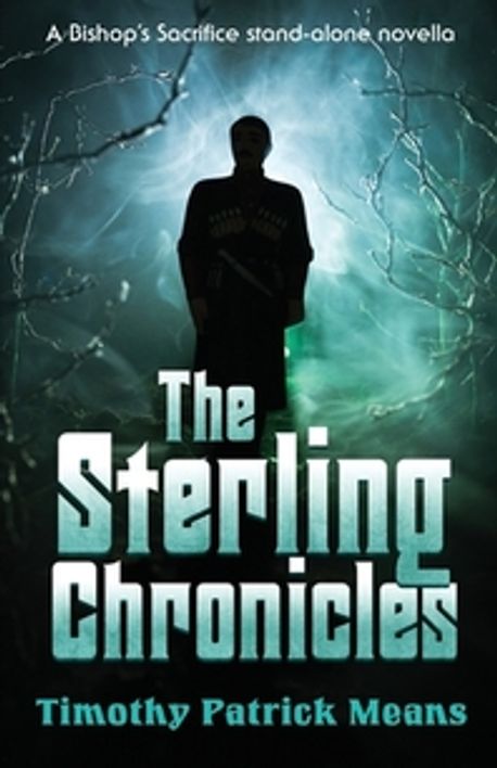 The Sterling Chronicles | Means, Timothy Patrick - 교보문고