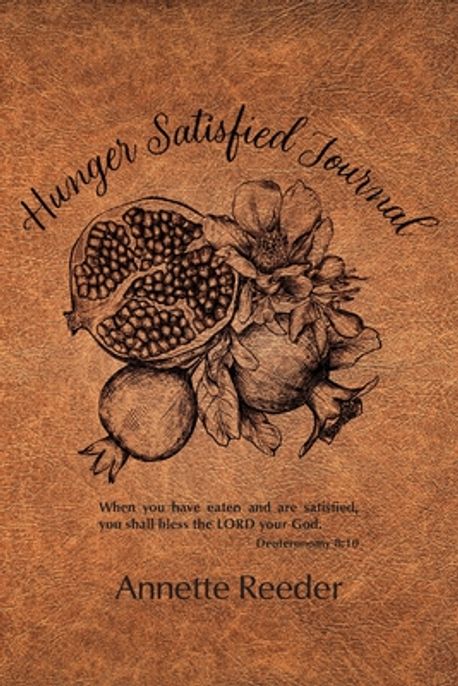 Hunger Satisfied Journal 2nd Edition | Reeder, Annette - 교보문고