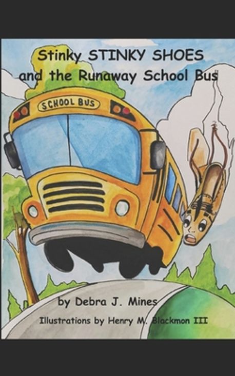 Stinky STINKY SHOES and the Runaway School Bus | Mines, Debra J. - 교보문고