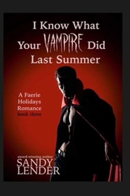 I Know What Your Vampire Did Last Summer | Lender, Sandy - 교보문고