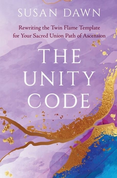 The Unity Code | Dawn, Susan - 교보문고